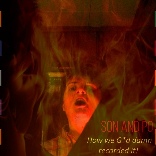 Stream Son & Po | Listen to How we G*ddamn Recorded it! - outtakes ...