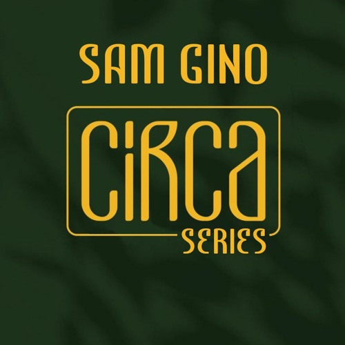 Stream Sam Gino | Listen to Circa Series playlist online for free on SoundCloud