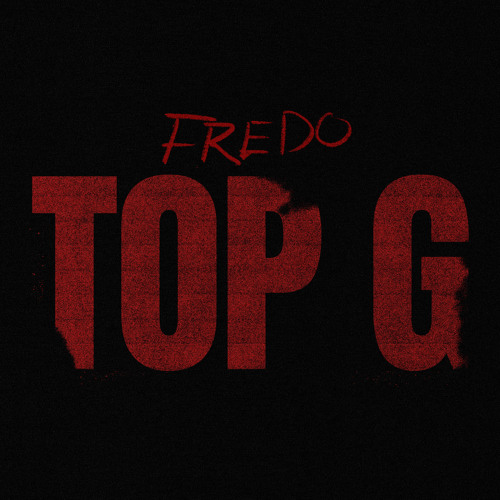 Listen to Top G by Fredo in . playlist online for free on SoundCloud