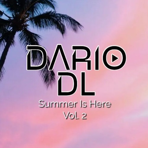 Stream Summer Is Here Vol. 2 (Darío DL Mix) by DARIO DL | Listen online ...