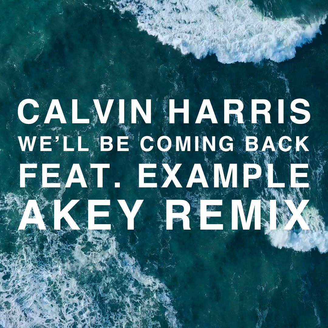 Stream Calvin Harris Feat. Example - We'll Be Coming Back (Akey Remix ...