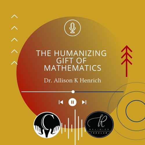 Stream Allison Henrich - The Humanizing Gift of Mathematics by CEIE ...