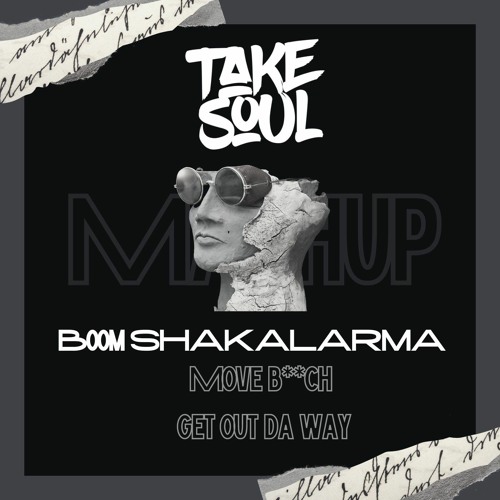 Stream BOOM SHAKALARMA X MOVE BCH GET OUT DA WAY MASHUP _ TAKESOUL EDIT ...