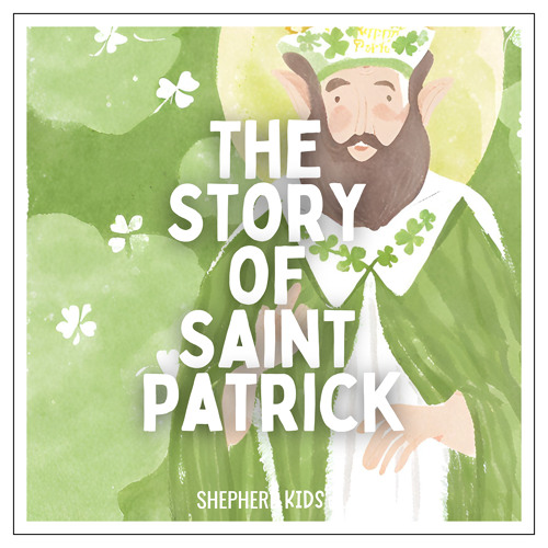 Stream The Story of Saint Patrick Sample by Shepherd Kids Co | Listen ...