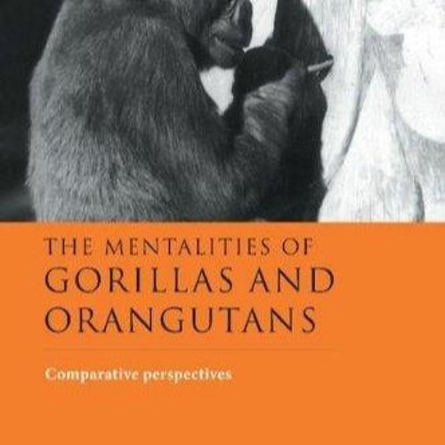 Stream episode kindle👌 The Mentalities of Gorillas and Orangutans ...