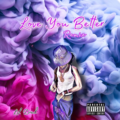 Stream LIL DRED - LOVE YOU BETTER REMIX by TheRealLilDred | Listen ...