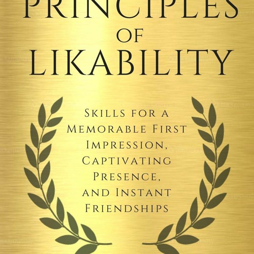 Stream episode Free read Principles of Likability: Skills for a ...