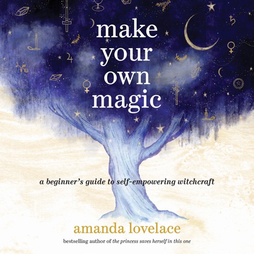 Stream MAKE YOUR OWN MAGIC By Amanda Lovelace Read by Author ...