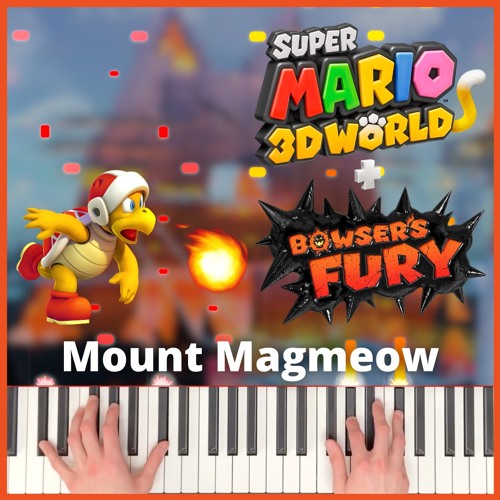 Stream Mount Magmeow | Super Mario 3D World + Bowser's Fury | Piano ...