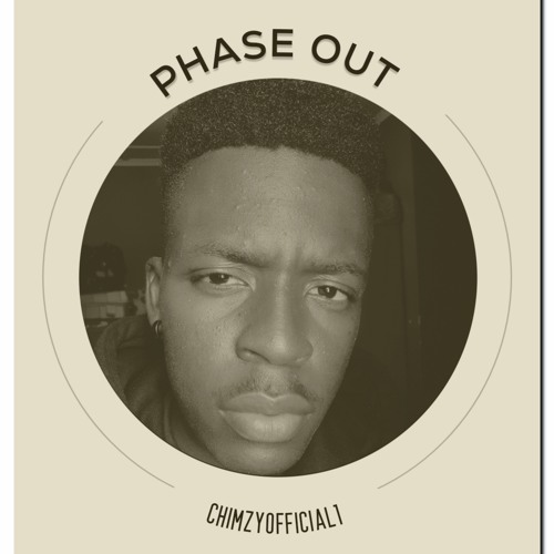 Stream Phase Out by Chimzyofficial1 | Listen online for free on SoundCloud