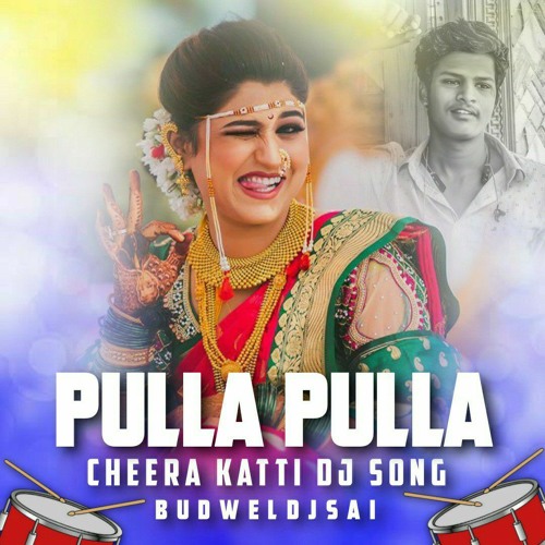Stream PULLA PULLA CHEERA KATTI DJ SONG REMIXED BUDWELDJSAI by ...