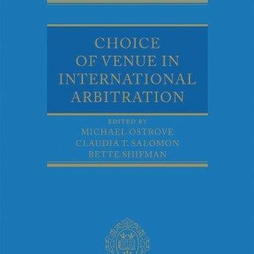 Stream PDF Choice of Venue in International Arbitration unlimited from ...