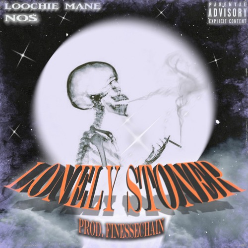 Stream LOOCHIE MANE FT. NOS - LONELY STONER (PROD. FINESSECHAIN) by ...