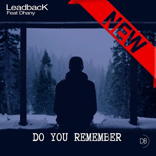 Stream LeadbacK Feat Dhany - Do You Remember (extented Mix) by LeadbacK Music | Listen online ...