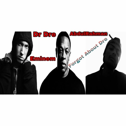 Stream Dr Dre ft Eminem - Forgot About Dre (AbdulRahman Remix) by ... Stream Dr Dre ft Eminem - Forgot About Dre (AbdulRahman Remix) by ...