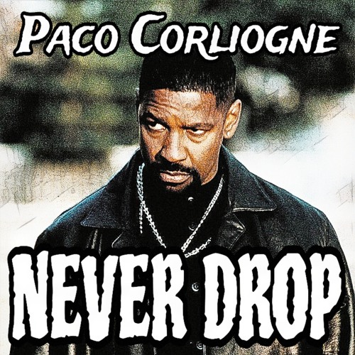 Stream NEVER DROP by Paco Corliogne (THR33Pac) | Listen online for free ...