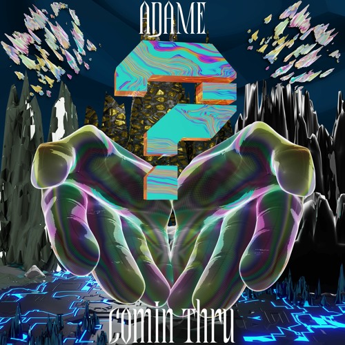ADAME - Comin Thru - Listen to music
