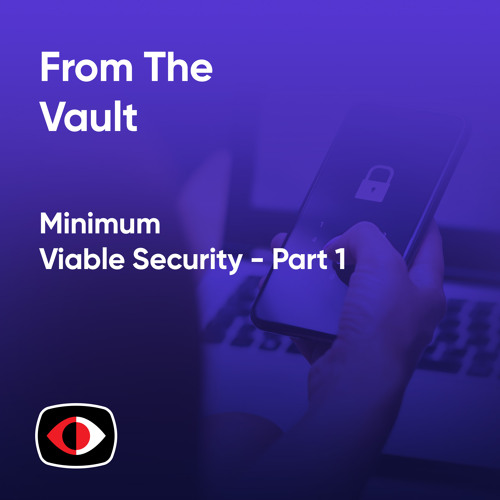 Stream Say Easy, Do Hard, Minimum Viable Security - Part 1 - Jon Fredrickson - BSW Vault by ...
