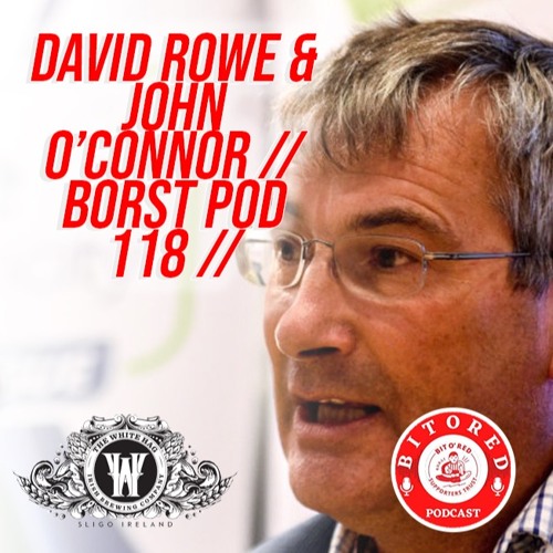 Stream DAVID ROWE & JOHN O'CONNOR // BORST POD 118 // by BORST Podcast ...