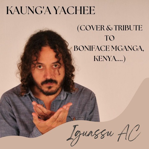 Stream Kaung'a Yachee (Cover & Tribute to Boniface Mganga, Kenya...) by Iguassu AC | Listen ...