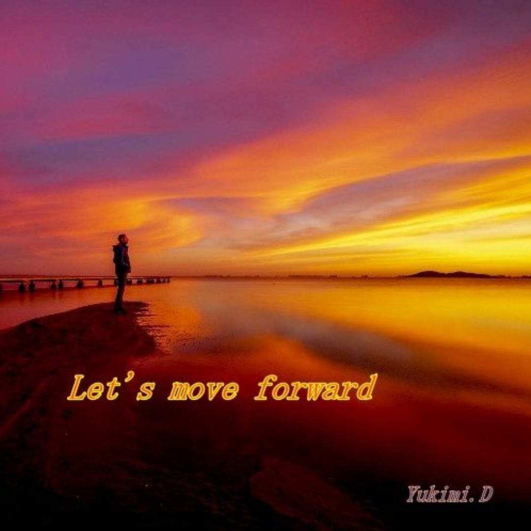 Stream Let's Move Forward by Yukimi.D | Listen online for free on ...
