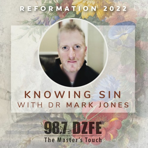 Stream Knowing Sin (Dr Mark Jones), Pt6/7 by 98.7 DZFE-FM The Master's ...