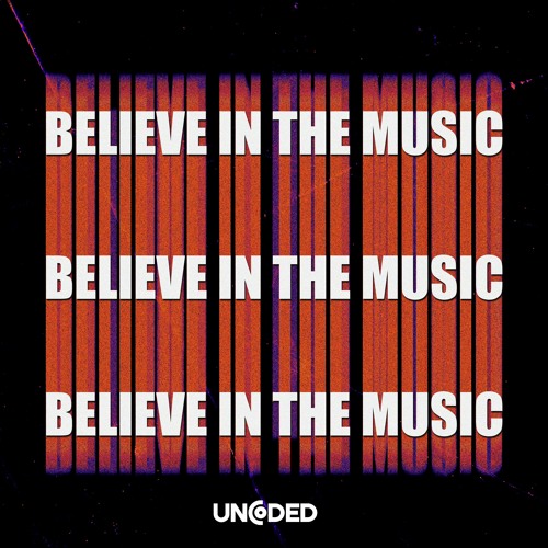 Stream UnCoded - Believe In The Music by UnCoded 💋 | Listen online for ...