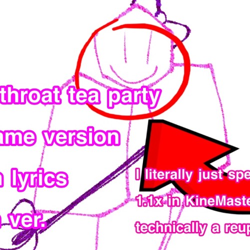 Stream 【Forsaken Lyroms】「CUT-THROAT TEA PARTY WITH LYRICS!」 〈Game Version (Sped-Up(Technically ...