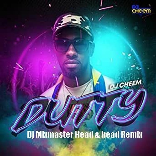 Stream Dj Cheem - Dutty (Dj Mixmaster Head & Heart Remix) by ...