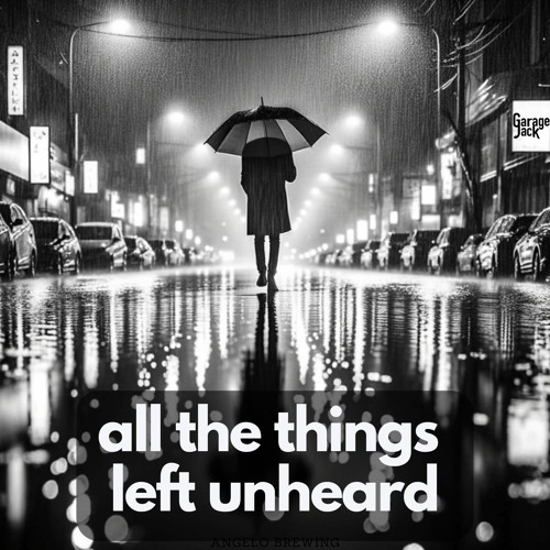 Stream All The Things Left Unheard by Garage Jack | Listen online for ...