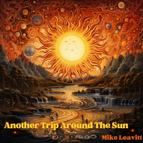 Stream Another Trip Around The Sun by Mike Leavitt 2 | Listen online ...