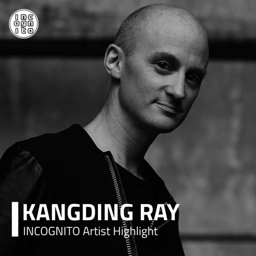 Stream INCOGNITO | Listen to INCOGNITO Artist Highlight: KANGDING RAY ...