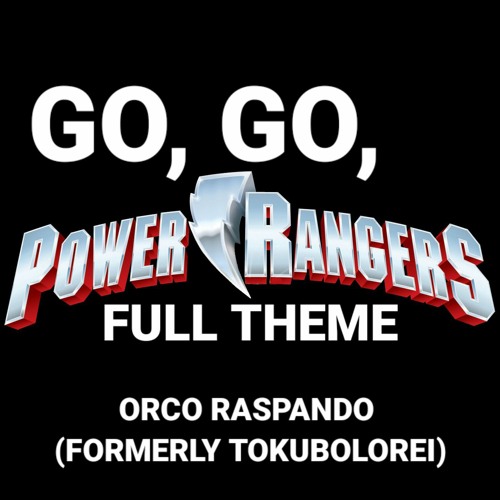 Stream Go, Go, Power Rangers (Full Theme) by TOKUBOLOREI | Listen ...