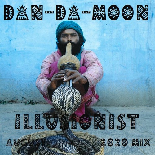 Stream DAN-DA-MOON - Illusionist August 2020mix.MP3 by Dan-da-Moon ...