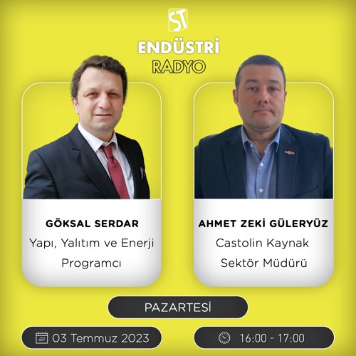 Stream Ahmet Zeki Güleryüz - Göksal Serdar ile Yapı, Yalıtım ve Enerji by ST Endüstri Radyo ...