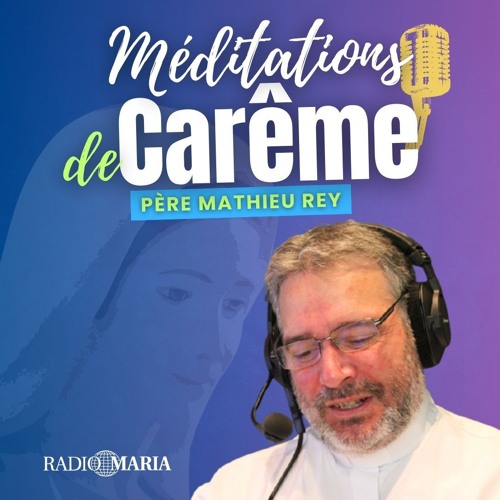 Stream Méditations de Carême 2025-03-16 12-Aimer Jésus by Radio Maria ...