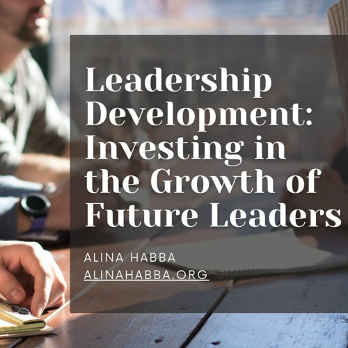 Stream episode Leadership Development: Investing in the Growth of Future Leaders by Alina Habba ...