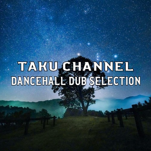 Stream TAKU CHANNEL [DANCEHALL DUB SELECTION] by Dj Taku From Emperor ...