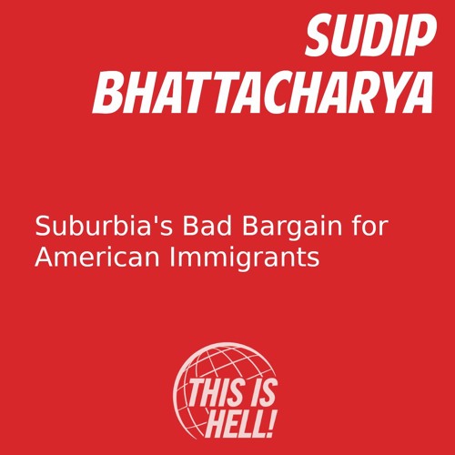 Stream Suburbia's Bad Bargain for American Immigrants / Sudip ...