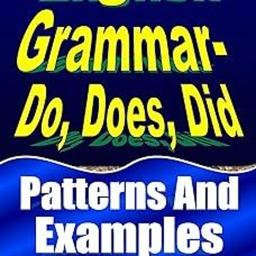 Stream ( English Grammar– Do, Does, Did: Patterns and Examples (English ...