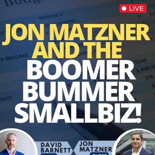 Stream episode LIVE- Jon Matzner And The Boomer Bummer SmallBiz by DBarnettMoncton podcast ...