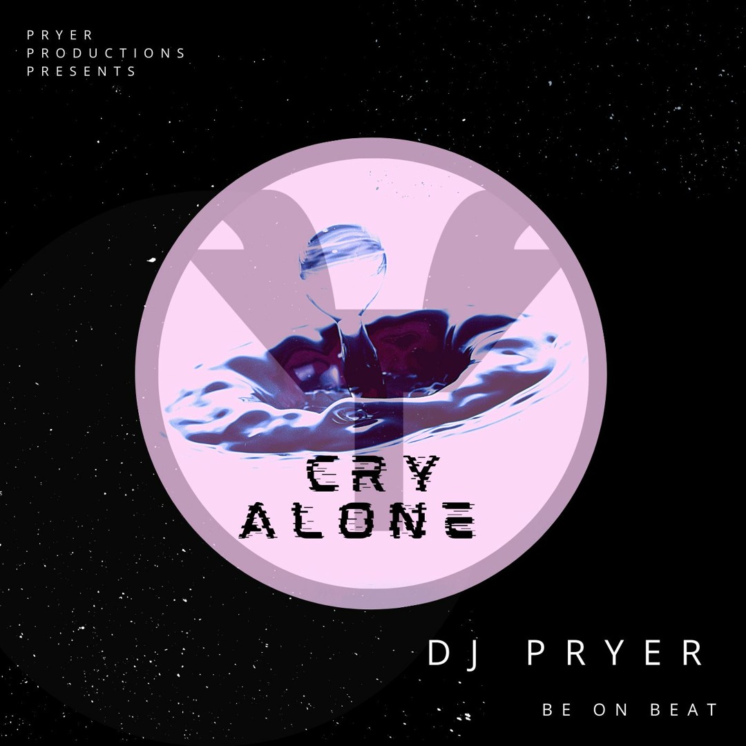 Stream Cry Alone - DJ Pryer (Free Download) by DJ Pryer Official ...