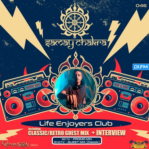 Stream Samay Chakra #046 (+ Life Enjoyers Club Guestmix & Interview) [Kalinga Son] | DI.FM by ...