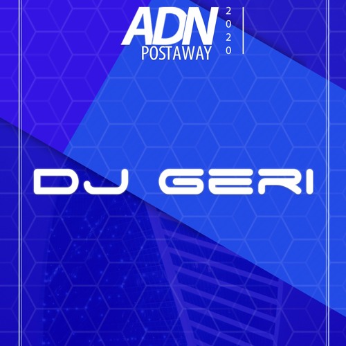 Stream DJ Geri - ADN Postaway 2020 by DJ GERI | Listen online for free ...