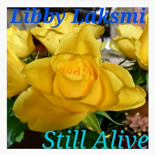Still Alive by Libby Laksmi | Free Listening on SoundCloud
