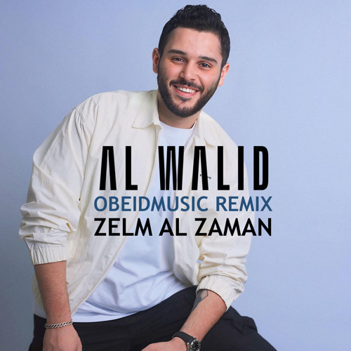 Stream Al Walid Hallani - Zelm Al Zaman ( Obeidmusic Remix ) by ...