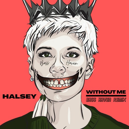 Stream Halsey - Without Me (Bass Haven DNB Bootleg) FREE DOWNLOAD by ... Stream Halsey - Without Me (Bass Haven DNB Bootleg) FREE DOWNLOAD by ...