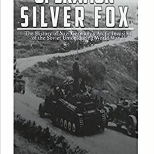 Stream [PDF][Download] Operation Silver Fox: The History of Nazi ...