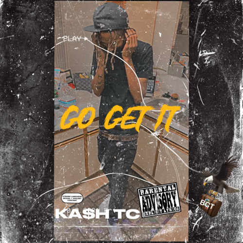 Stream KASH TC - Go Get it by KASHTC | Listen online for free on SoundCloud