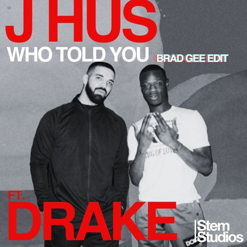 Stream J Hus Ft Drake Who Told You Brad Gee Edit [free Download] By